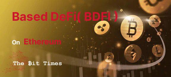 BasedDeFi( BDFI ) 信息, BasedDeFi( BDFI ) 图表、市值和价格 | TheBitTimes.Com 中国人
